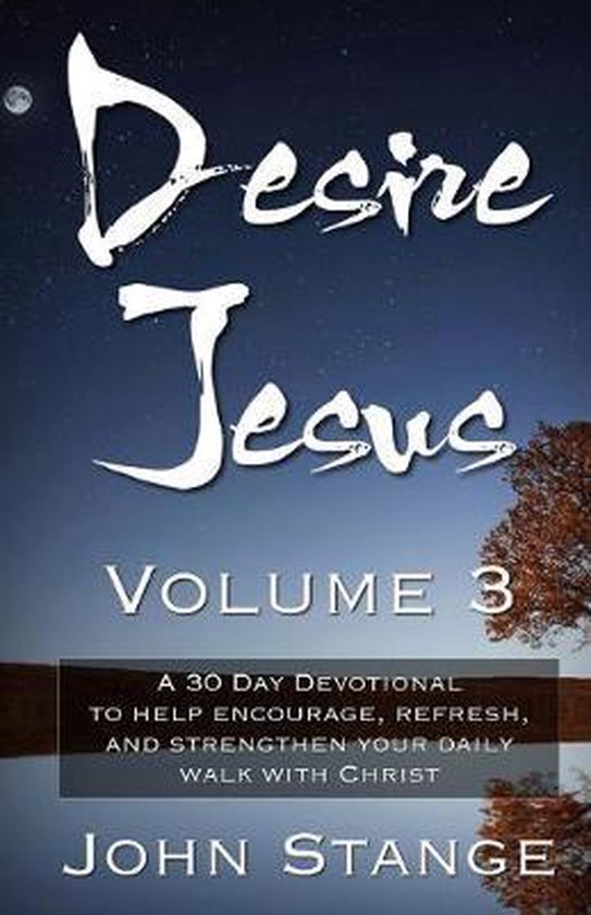 Desire Jesus, Volume 3 | 9781545237854 | John Stange | Boeken | bol.com