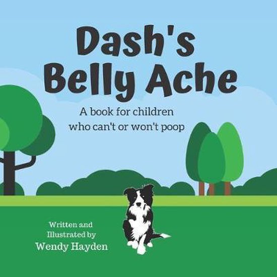 Dash Learns Life Skills- Dash's Belly Ache, Wendy Hayden ...