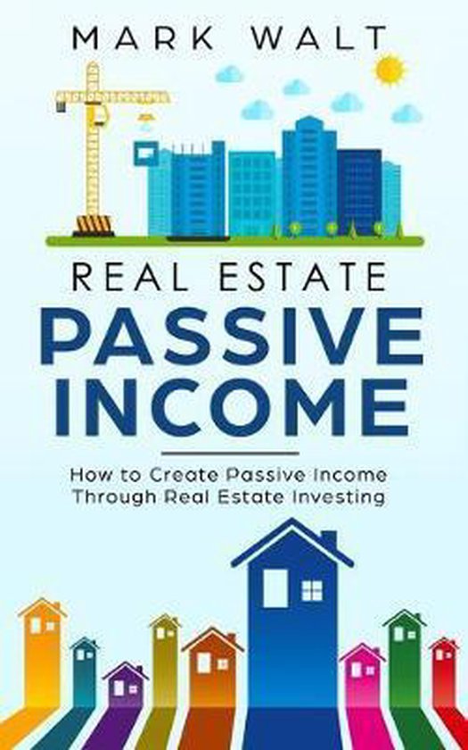 Real Estate Passive Income | 9781085963862 | Mark Walt | Boeken | bol