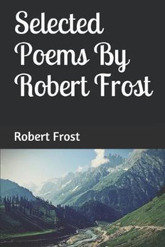 Selected Poems By Robert Frost, Robert Frost | 9781087485409 | Boeken ...