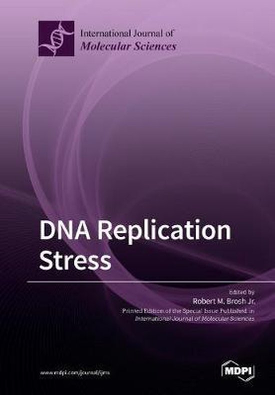 DNA Replication Stress | 9783039213894 | Brosh Jr., Robert M | Boeken | bol