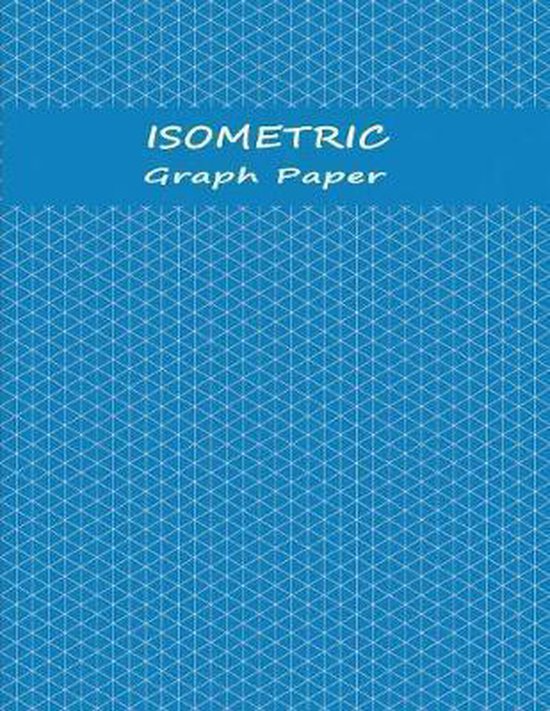 Isometric Paper Notebook: Isometric Grid Paper of Equilateral Triangles ...