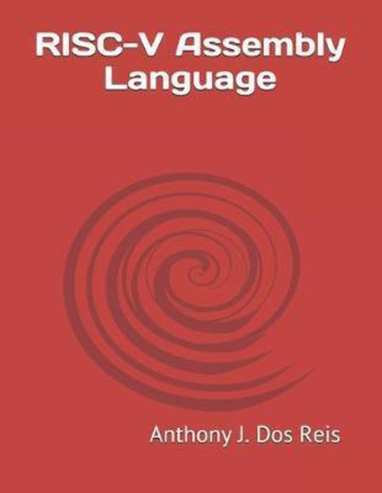 RISC-V Assembly Language | 9781088462003 | Anthony J Dos Reis | Livres ...