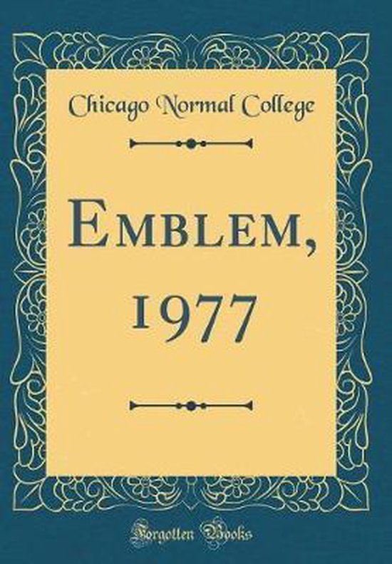 Emblem, 1977 (Classic Reprint) | 9780364396261 | Chicago Normal College ...
