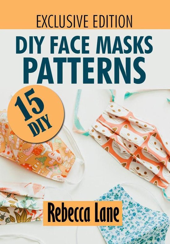 DIY Face Masks Patterns: Over 15 DIY Patterns With Step by Step ...
