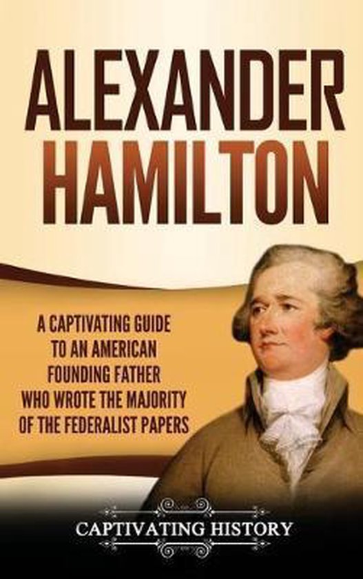 Alexander Hamilton, Captivating History | 9781647480035 | Boeken | bol