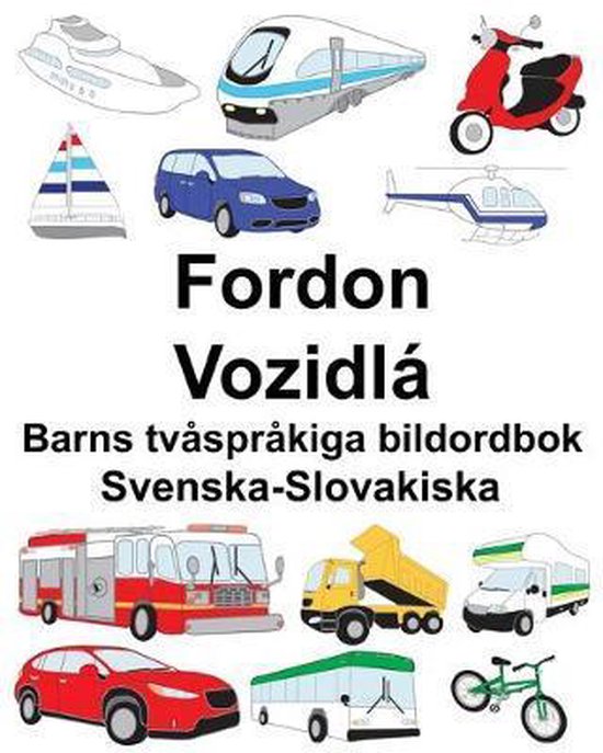 Svenska-Slovakiska Fordon/Vozidlá Barns tvåspråkiga bildordbok ...