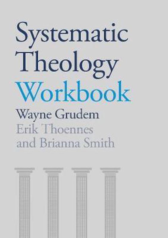 Systematic Theology Workbook, Wayne Grudem, Brianna Smith and Erik ...