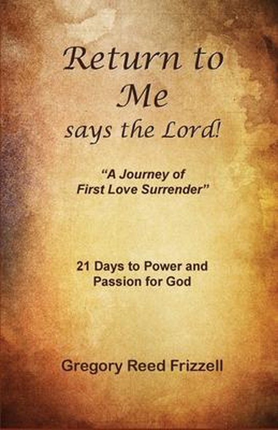 Return to Me Says the Lord | 9781930285958 | Gregory R Frizzell ...