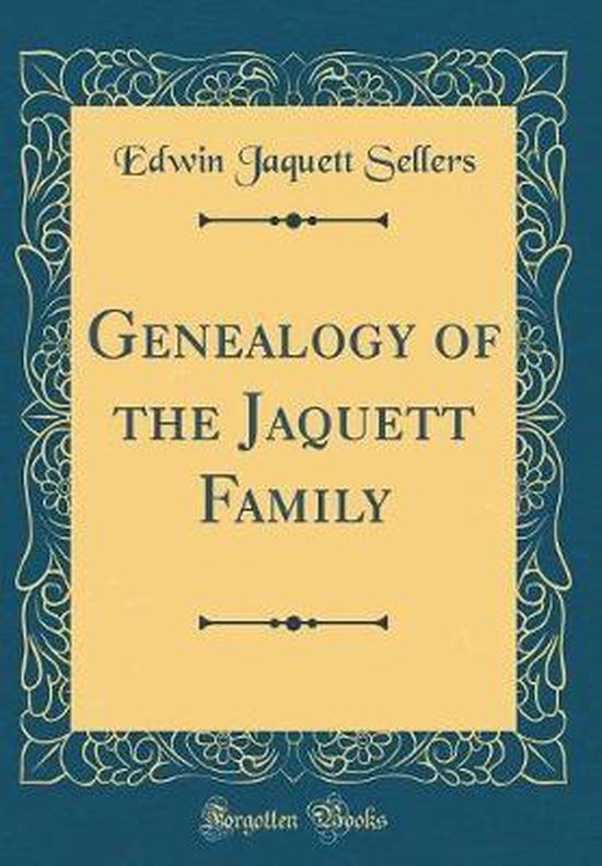 Genealogy of the Jaquett Family (Classic Reprint) | 9780265425053 ...