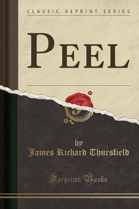 Peel (Classic Reprint), James Richard Thursfield | 9781331452669 ...