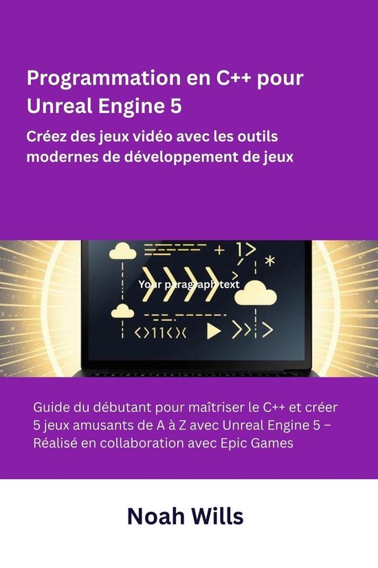 Programmation en C++ pour Unreal Engine 5 (ebook), Noah Wills ...