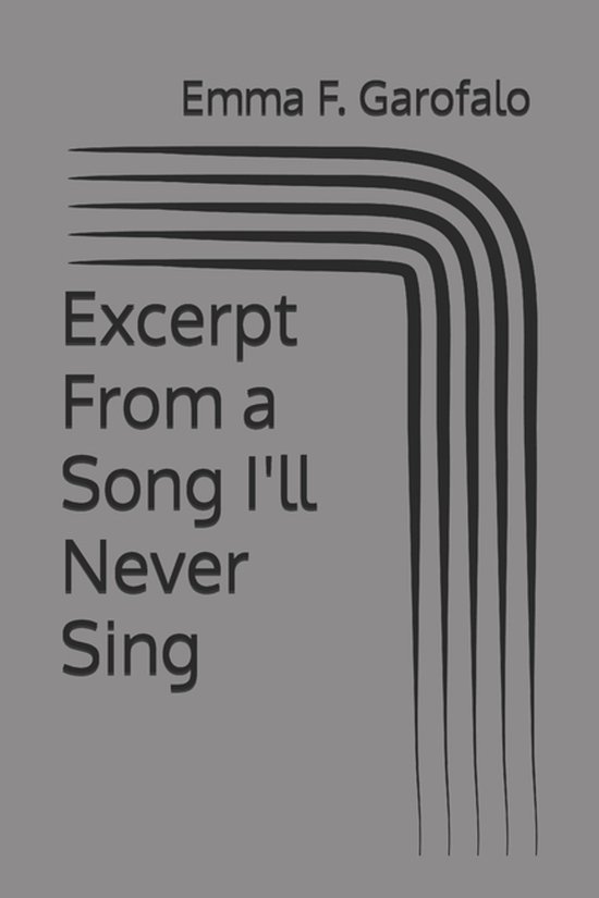 Excerpt From a Song I'll Never Sing, Emma F Garofalo | 9798277013595 ...