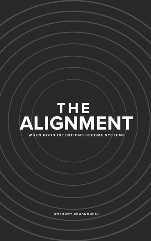 The Alignment: When Good Intentions Become Systems | 9798242967168 ...