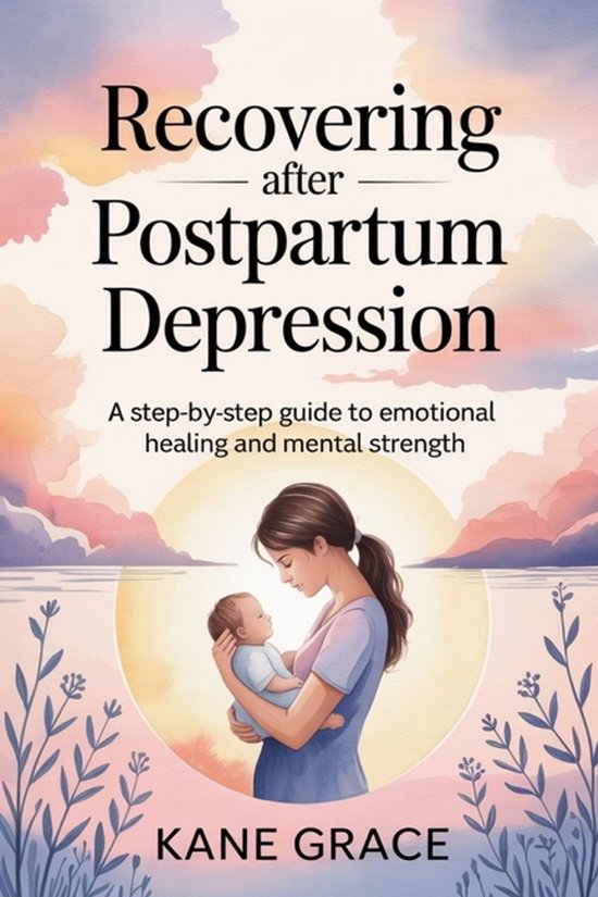 Recovering After Postpartum Depression: A Step-by-Step Guide to ...