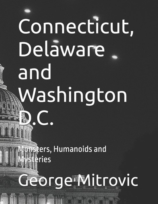 Connecticut, Delaware and Washington D.C.: Monsters, Humanoids and ...