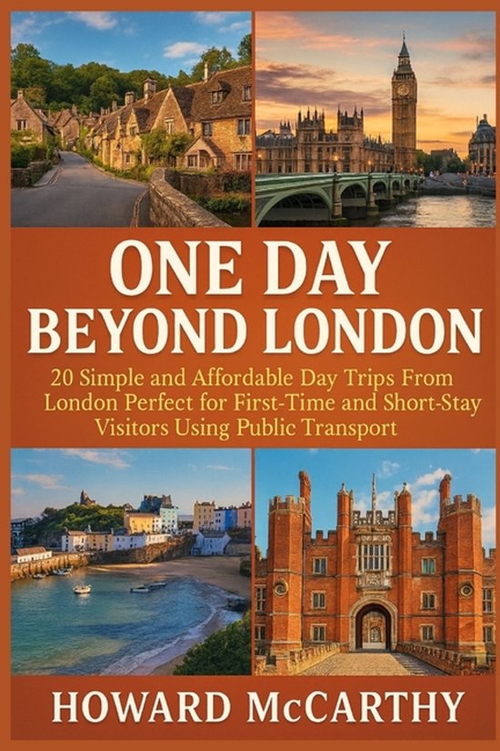 One Day Beyond London: 20 Simple and Affordable Day Trips From London ...