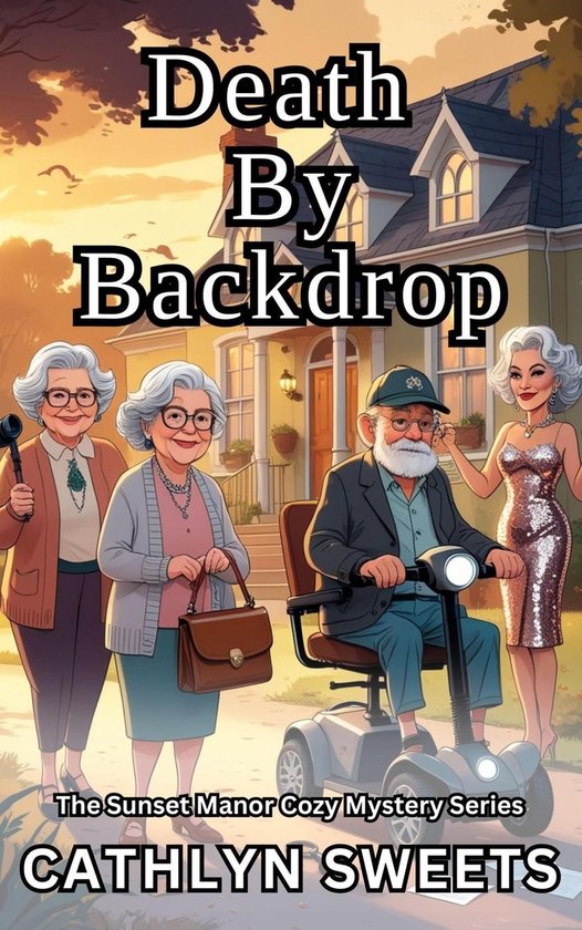 The Sunset Manor Mystery Series 9 - Death By Backdrop (ebook), Cathlyn ...