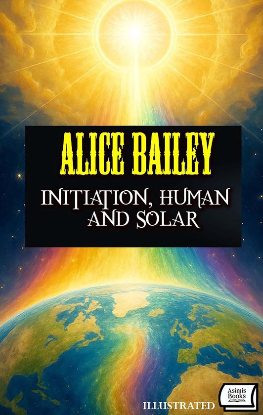 Initiation, Human and Solar. Illustrated (ebook), Alice Bailey ...