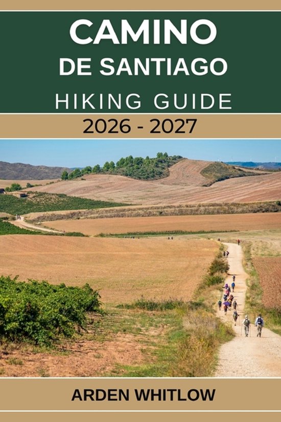 Epic Trails of the World- Camino de Santiago Hiking Guide 2026 - 2027 ...