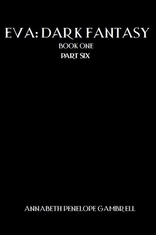 Eva: Dark Fantasy Book One, Part Six | 9798241280206 | Boeken | bol