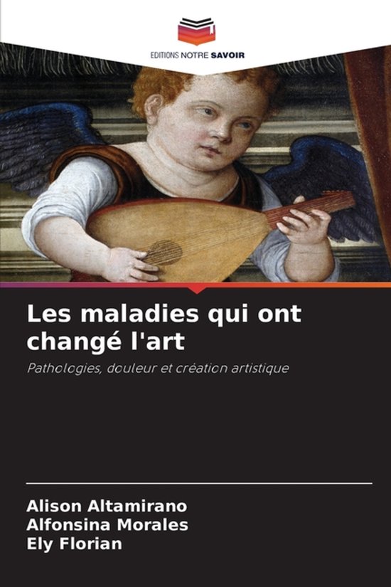 Les maladies qui ont changé l'art, Alison Altamirano | 9786209417078 ...
