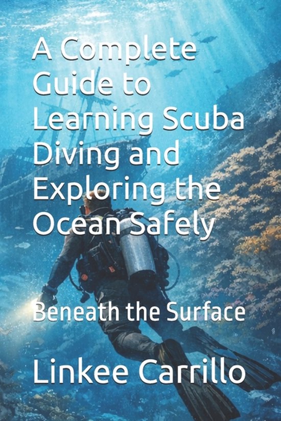 A Complete Guide to Learning Scuba Diving and Exploring the Ocean ...