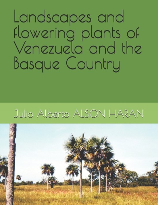 Landscapes and flowering plants of Venezuela and the Basque Country ...