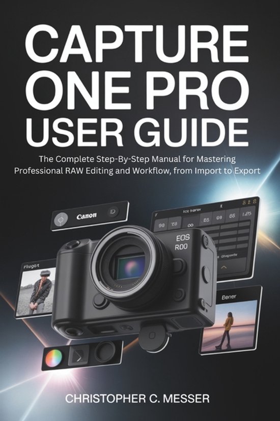 Capture One Pro User Guide: The Complete Step-By-Step Manual for ...