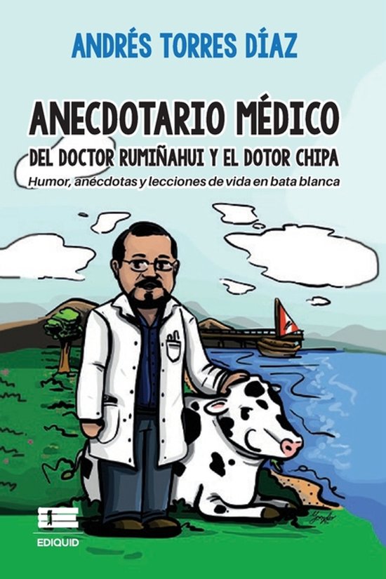 Anecdotario mï¿½dico del doctor Rumiï¿½ahui y el dotor Chipa: Humor ...