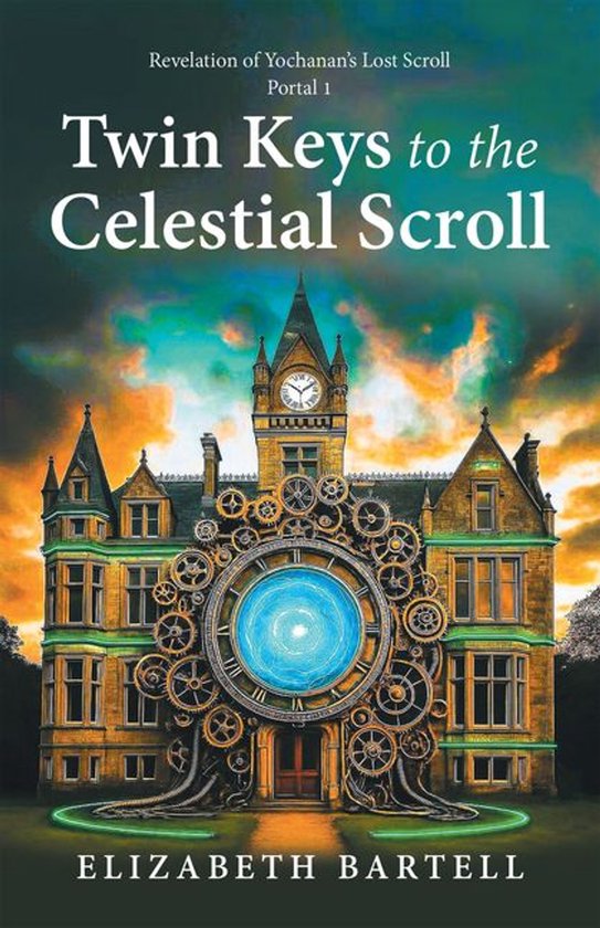 Twin Keys to the Celestial Scroll (ebook), Elizabeth Bartell ...