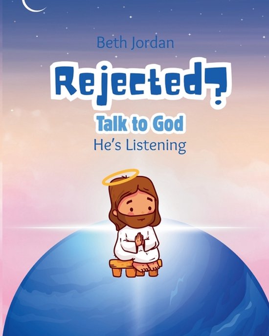 Talk to God- Rejected? Talk to God, Beth Jordan | 9781968907105 ...