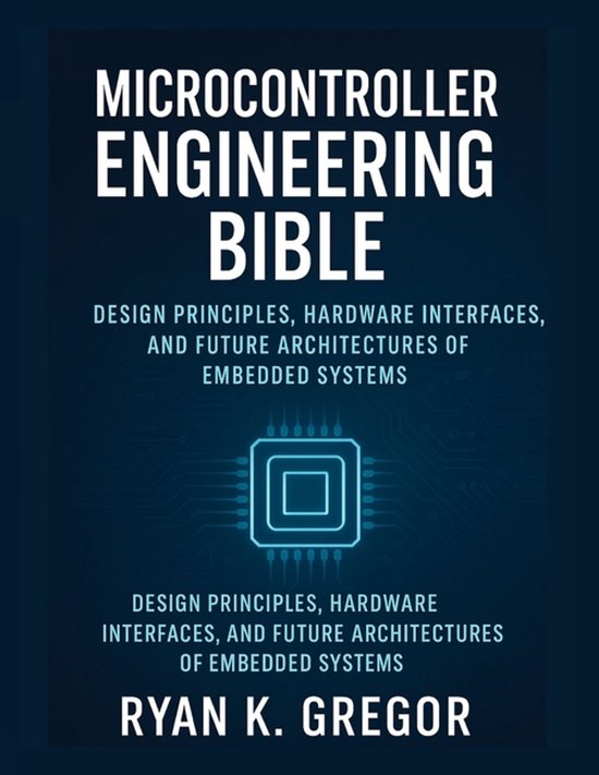 Microcontrollers Engineering Bible | 9798273689480 | Ryan K Gregor ...