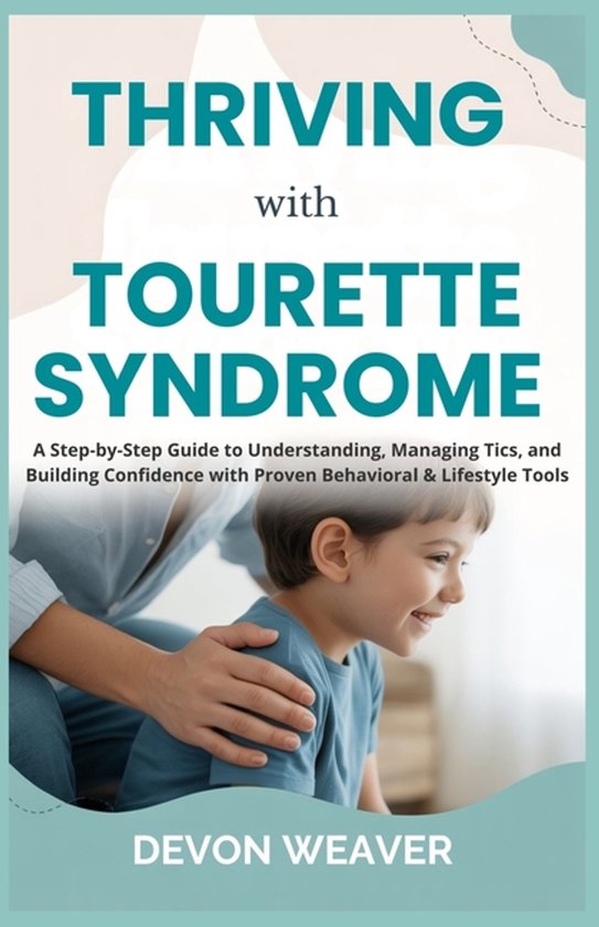 Thriving with Tourette Syndrome, Devon Weaver | 9798272382146 | Boeken ...