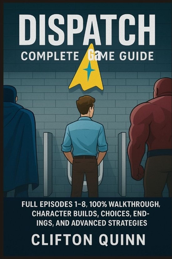 Dispatch Complete Game Guide, Clifton Quinn | 9798276288635 | Boeken | bol