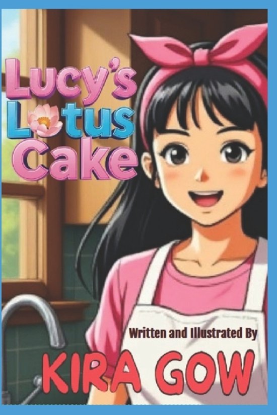 Lucy of Lotus Lake- Lucy's Lotus Cake, Kira Gow | 9798276212579 ...