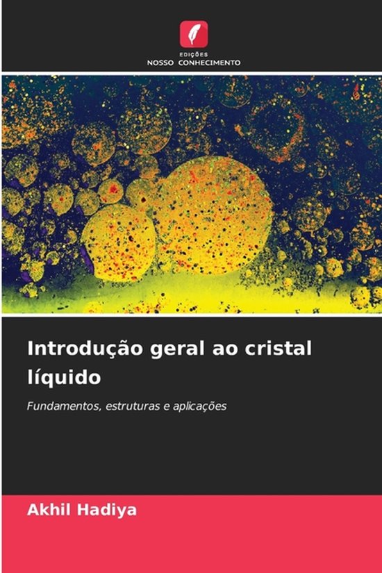 Introdução geral ao cristal líquido | 9786209245909 | Akhil Hadiya ...