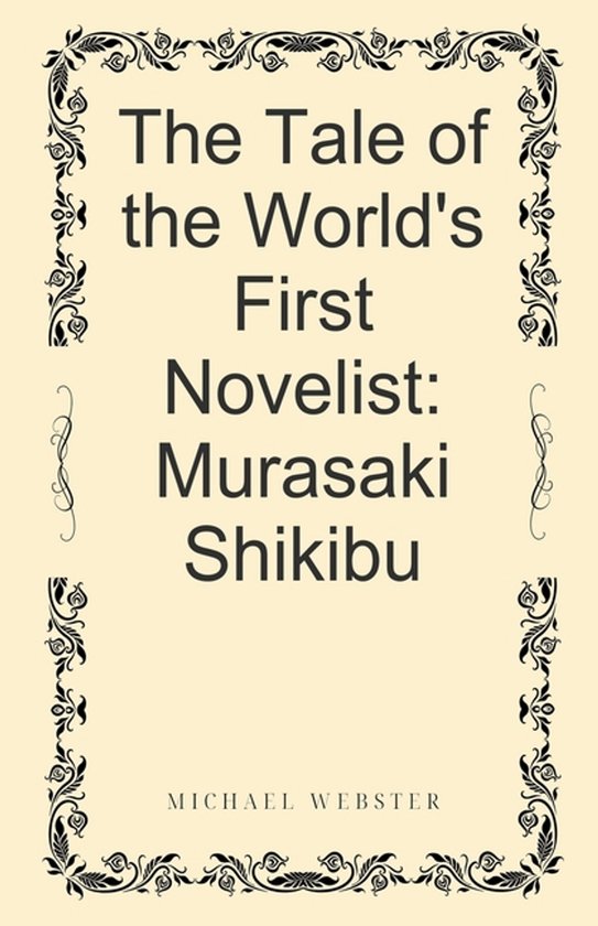 The Tale of the World's First Novelist, Michael Webster | 9798232814922 ...