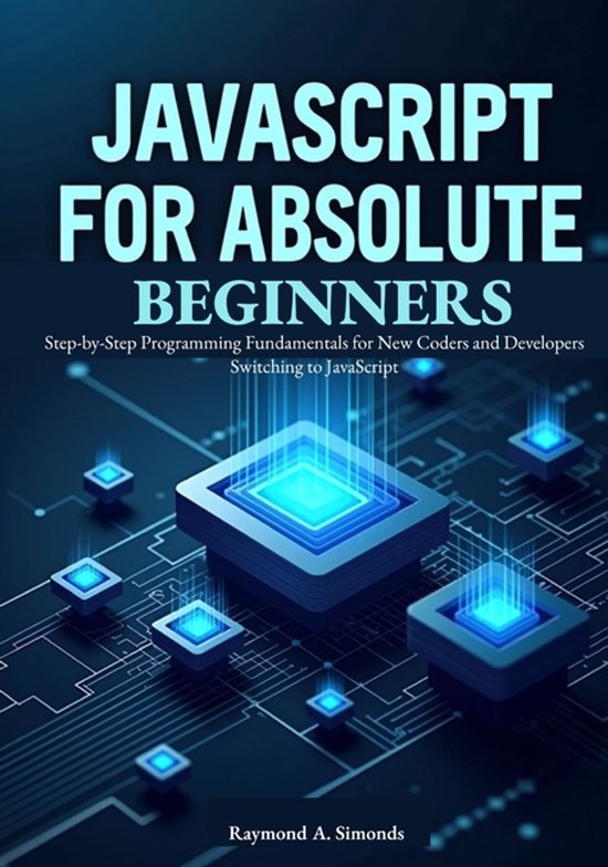 JavaScript for Absolute Beginners | 9798275465839 | Raymond A Simonds ...