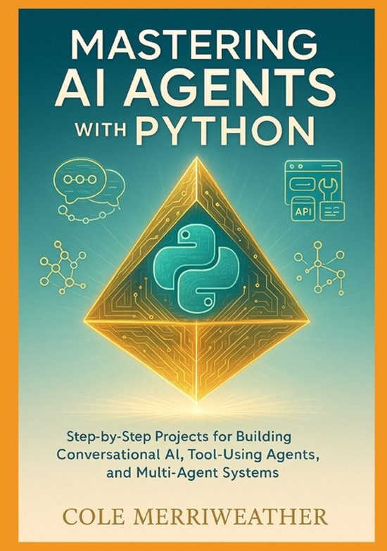 Mastering AI Agents with Python | 9798275181180 | Cole Merriweather ...