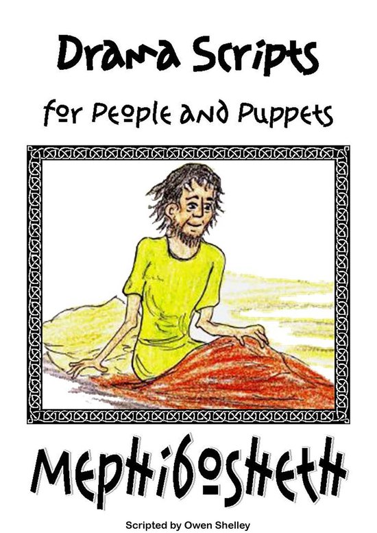 Mephibosheth: Drama Script for People or Puppets (ebook), Owen Shelley ...