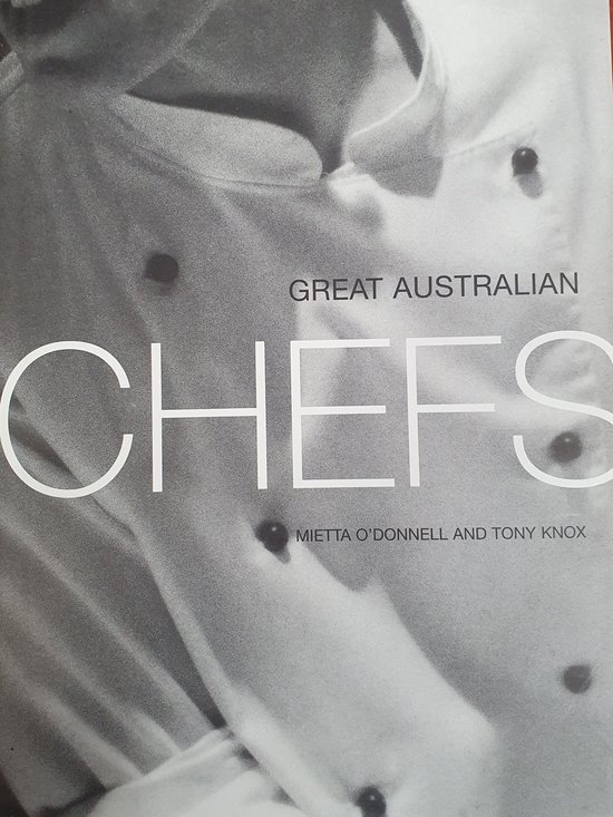 Great Australian Chefs, Mietta O'Donnell and Tony Knox | 9781863951227 ...
