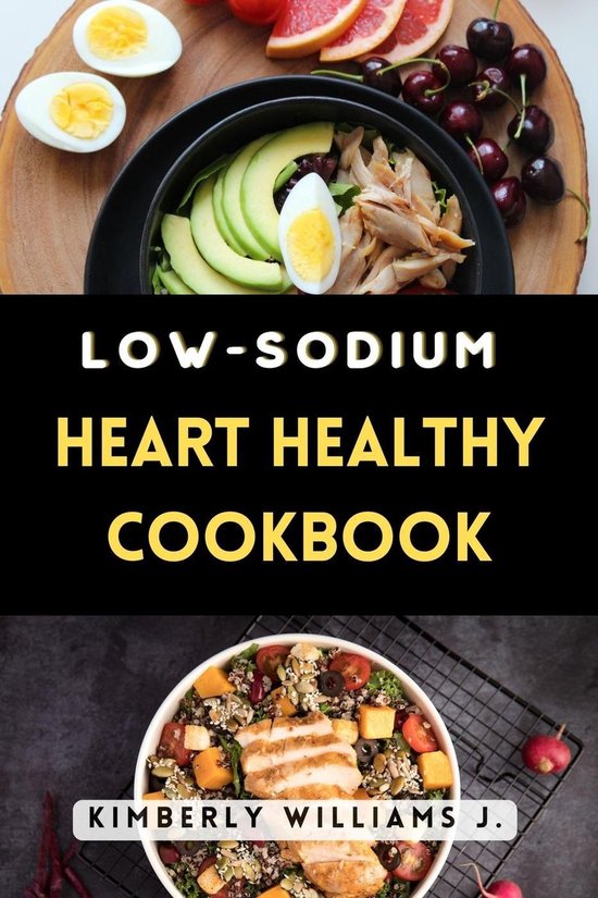 Low-sodium Heart Healthy Cookbook (ebook), Kimberly Williams J. | 9798227606938 | Boeken | bol