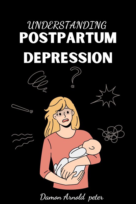 UNDERSTANDING POSTPARTUM DEPRESSION (ebook), Damon Arnold peter | 1230008152596 | Boeken | bol