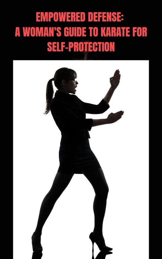 Empowered Defense: A Woman's Guide to Karate for Self-Protection (ebook), Jeremy... | bol