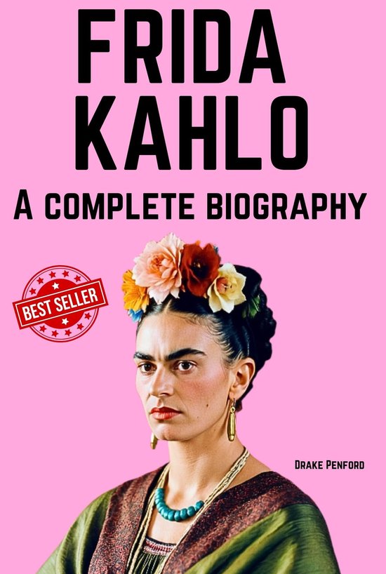 Frida Kahlo: A Complete Biography (ebook), Drake Penford ...