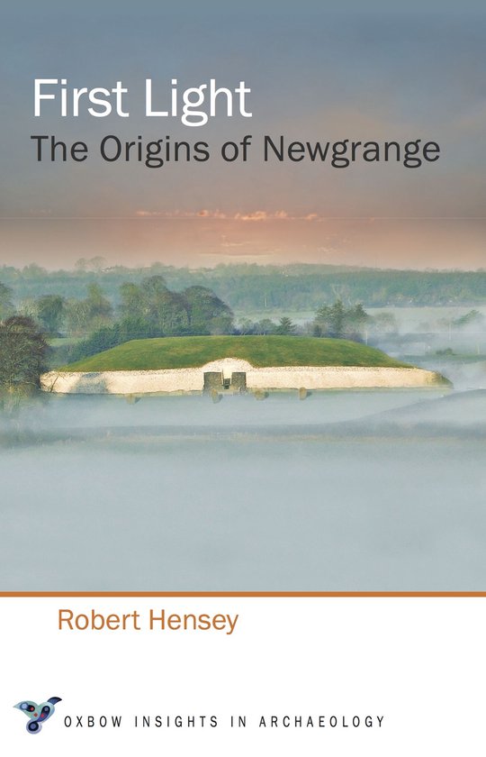 Oxbow Insights in Archaeology 2 - First Light (ebook), Robert Hensey ...