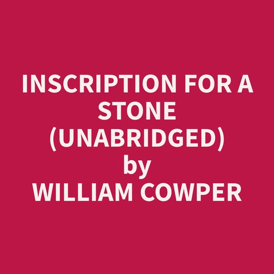Inscription For A Stone (Unabridged), William Cowper | 9798330007417 ...