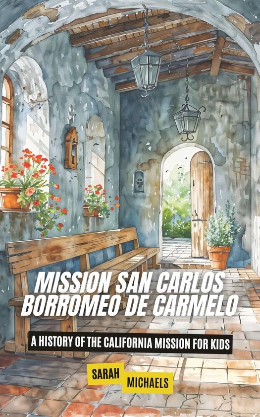 Mission San Carlos Borromeo de Carmelo: A History of the California ...