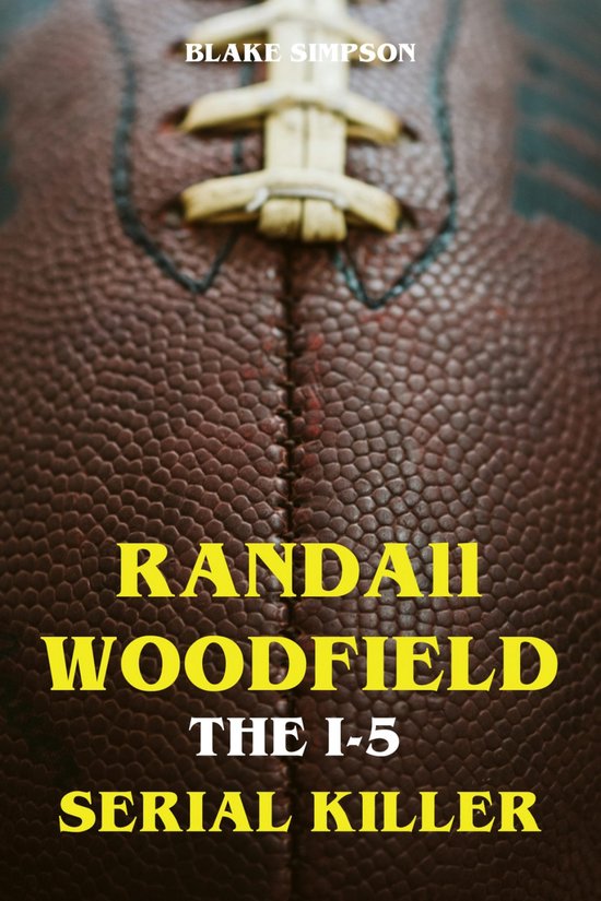 Randall Woodfield - The 1-5 Serial Killer (ebook), Blake Simpson ...